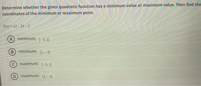 Solved Determine whether the given quadratic function has a | Chegg.com