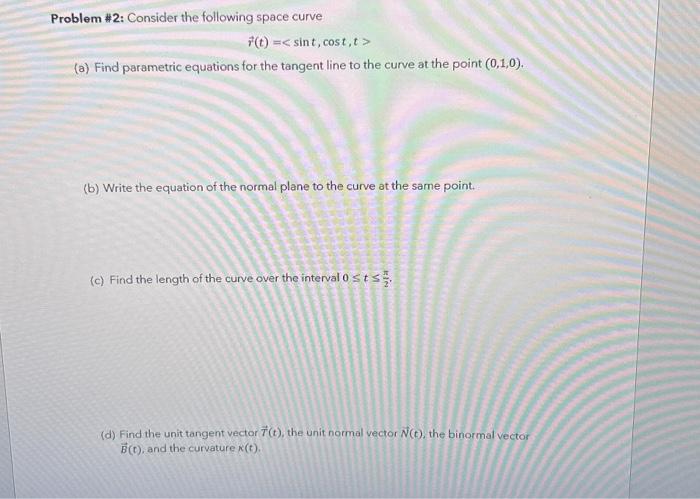 Solved Problem \#2: Consider the following space curve | Chegg.com