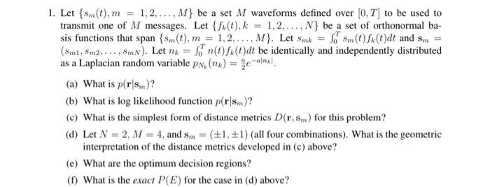 Solved 1. Let {sm(t),m=1,2,…,M} be a set M waveforms defined | Chegg.com