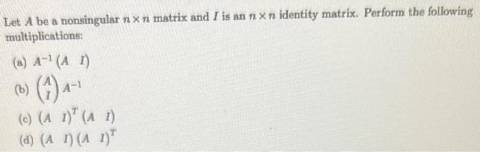 Solved Let A be a nonsingular n×n matrix and I is an n×n | Chegg.com