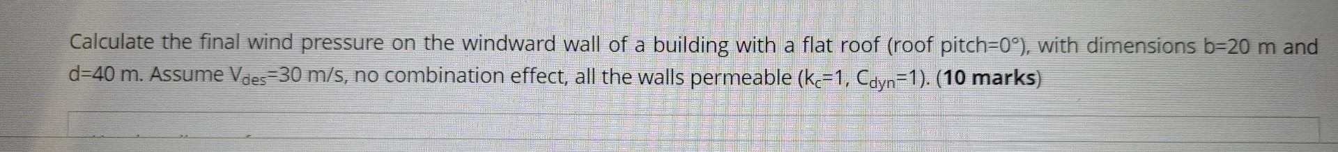 Solved Calculate the final wind pressure on the windward | Chegg.com