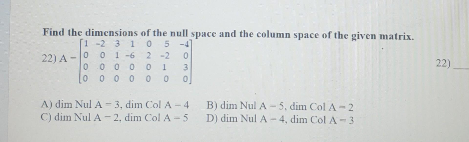 Solved Find the dimensions of the null space and the column | Chegg.com