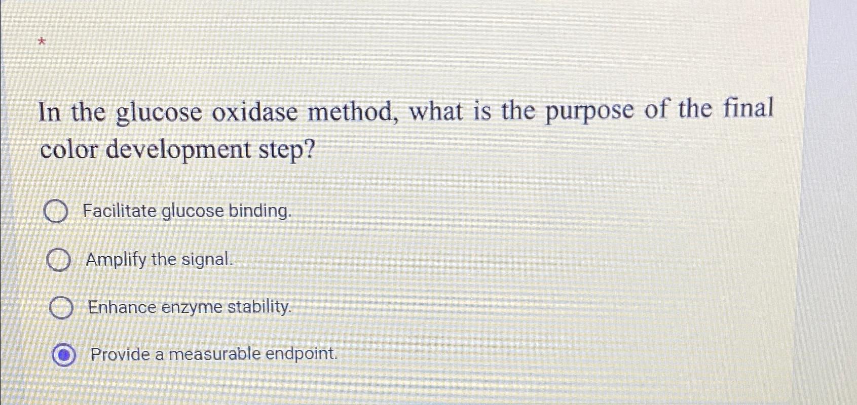 Solved In the glucose oxidase method, what is the purpose of | Chegg.com