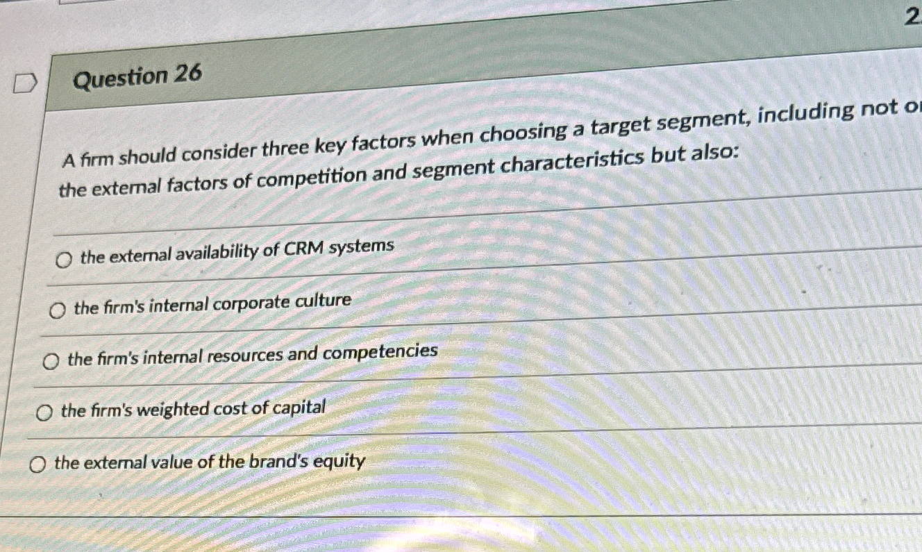 Solved Question 26A firm should consider three key factors | Chegg.com
