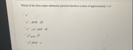 Solved Which of the three major subatomic particles has have | Chegg.com