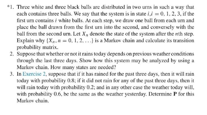 Solved *1. Three white and three black balls are distributed | Chegg.com