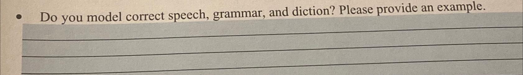 Do you model correct speech, grammar, and diction? | Chegg.com