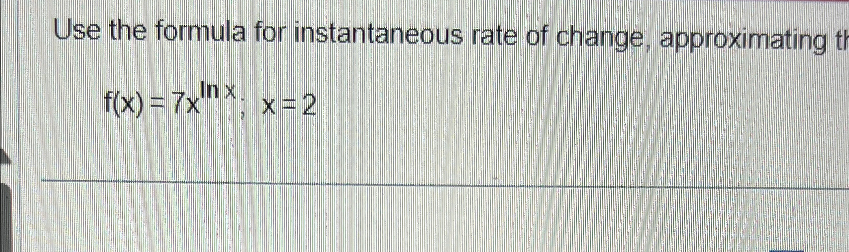 Solved Use the formula for instantaneous rate of change, | Chegg.com