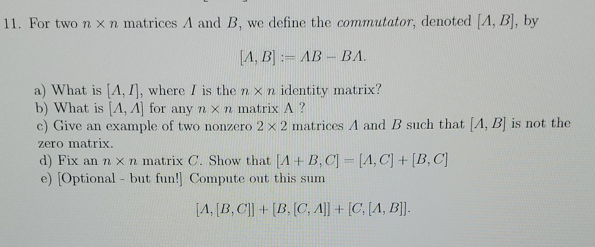 Solved 11. For two n x n matrices A and B, we define the | Chegg.com
