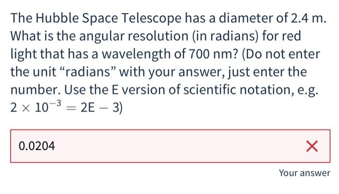 Solved The Hubble Space Telescope has a diameter of 2.4 m. | Chegg.com