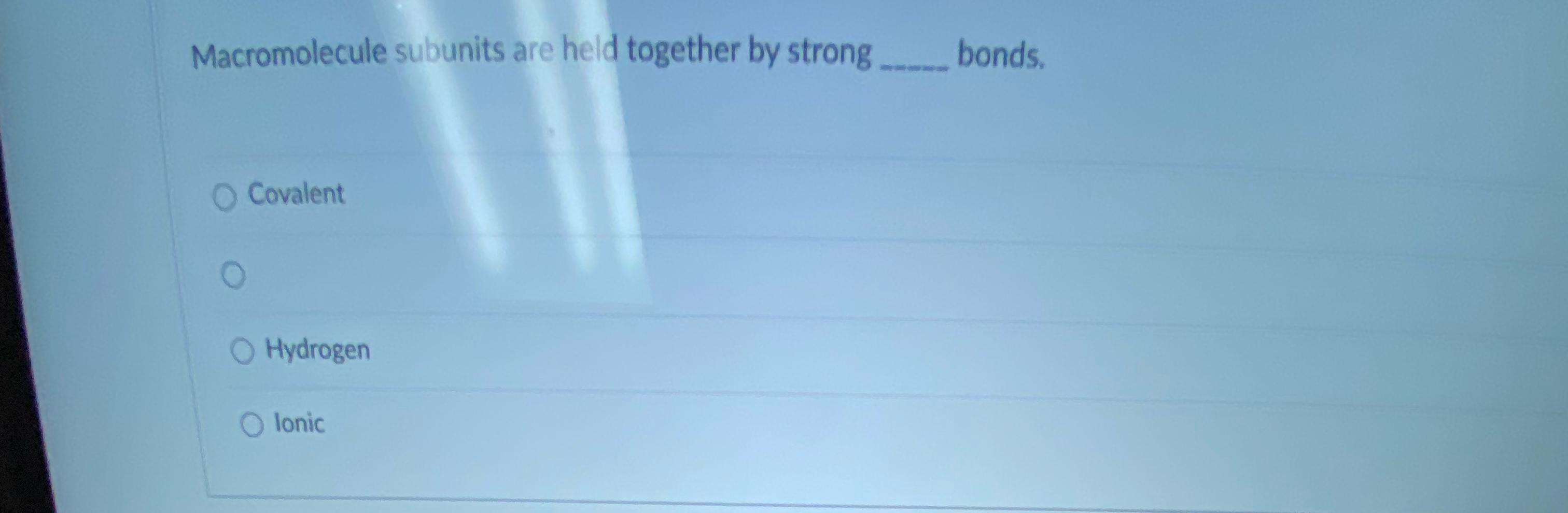 Solved Macromolecule subunits are held together by strong | Chegg.com