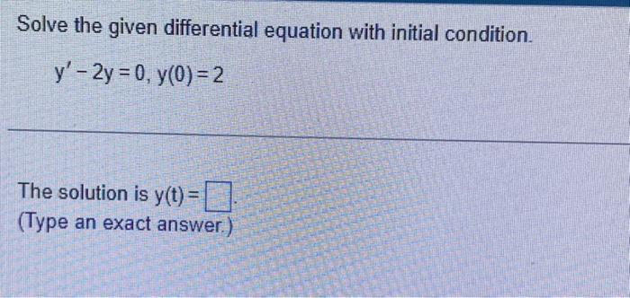 Solved Solve the given differential equation with initial | Chegg.com