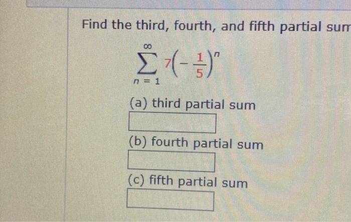 Solved Find the third, fourth, and fifth partial sums of the | Chegg.com