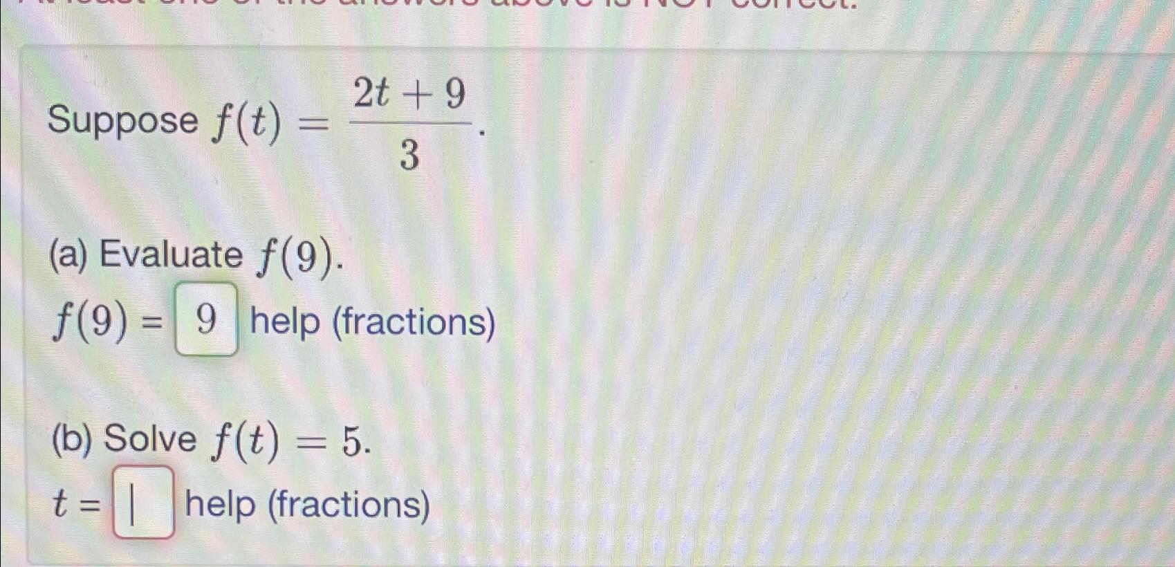 Solved Suppose f(t)=2t+93.(a) ﻿Evaluate f(9).f(9)= ﻿help | Chegg.com