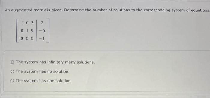 Solved An Augmented Matrix is given. Determine the number of | Chegg.com