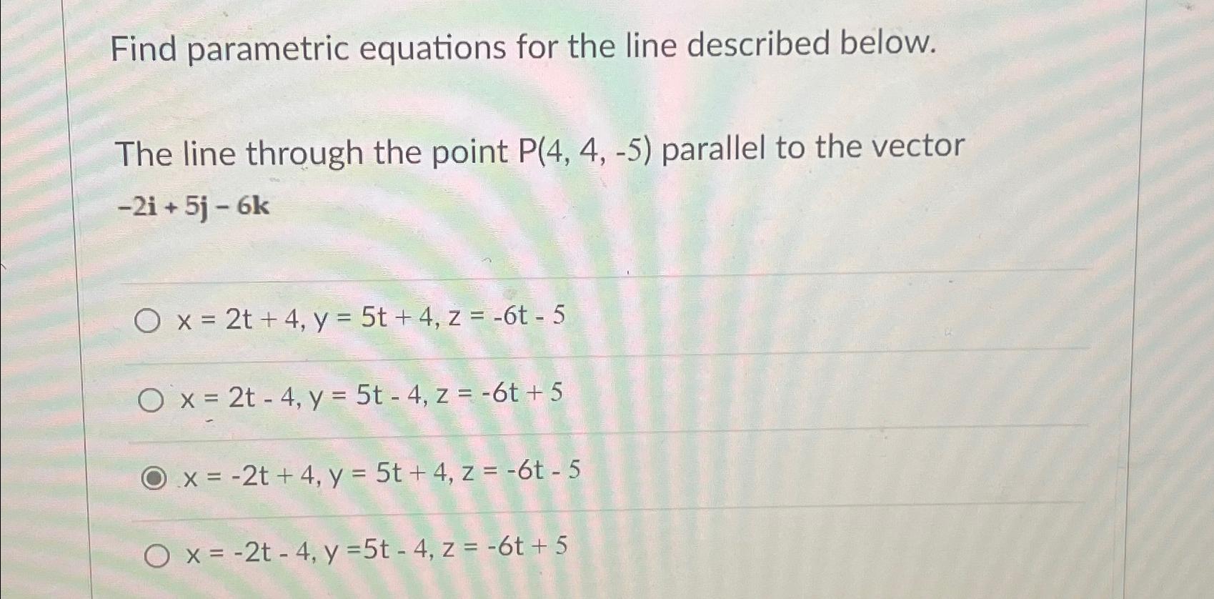 Solved Find parametric equations for the line described | Chegg.com