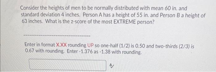 Solved Consider the heights of men to be normally | Chegg.com