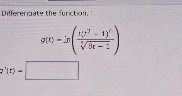 Solved Differentiate the function. g'(t) = = g(t) = In t(t² | Chegg.com