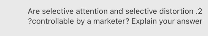Solved Are selective attention and selective distortion .2 | Chegg.com