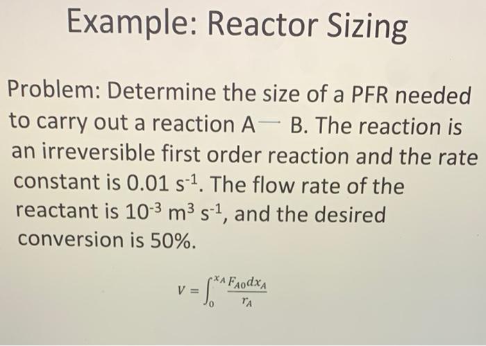 Solved Example: Reactor Sizing Problem: Determine the size | Chegg.com
