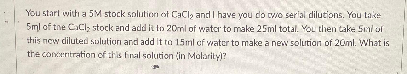 Solved You start with a 5M stock solution of CaCl_(2) and I | Chegg.com