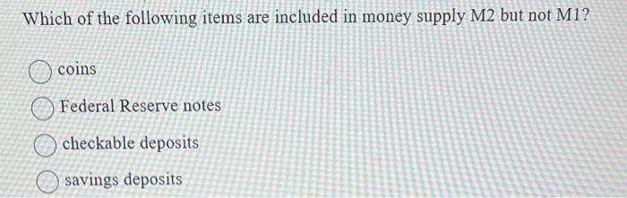 Solved Which of the following items are included in money | Chegg.com