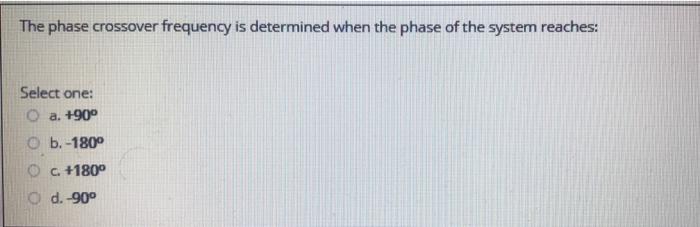 Solved The phase crossover frequency is determined when the | Chegg.com
