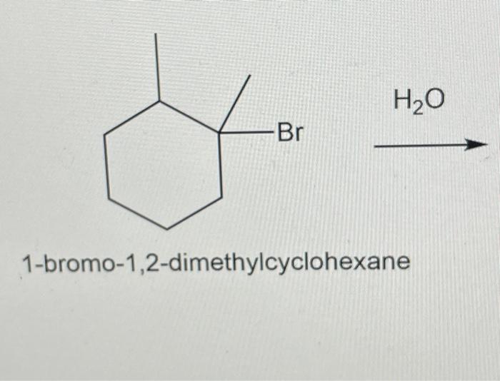 Solved 1-bromo-1,2-dimethylcyclohexane | Chegg.com