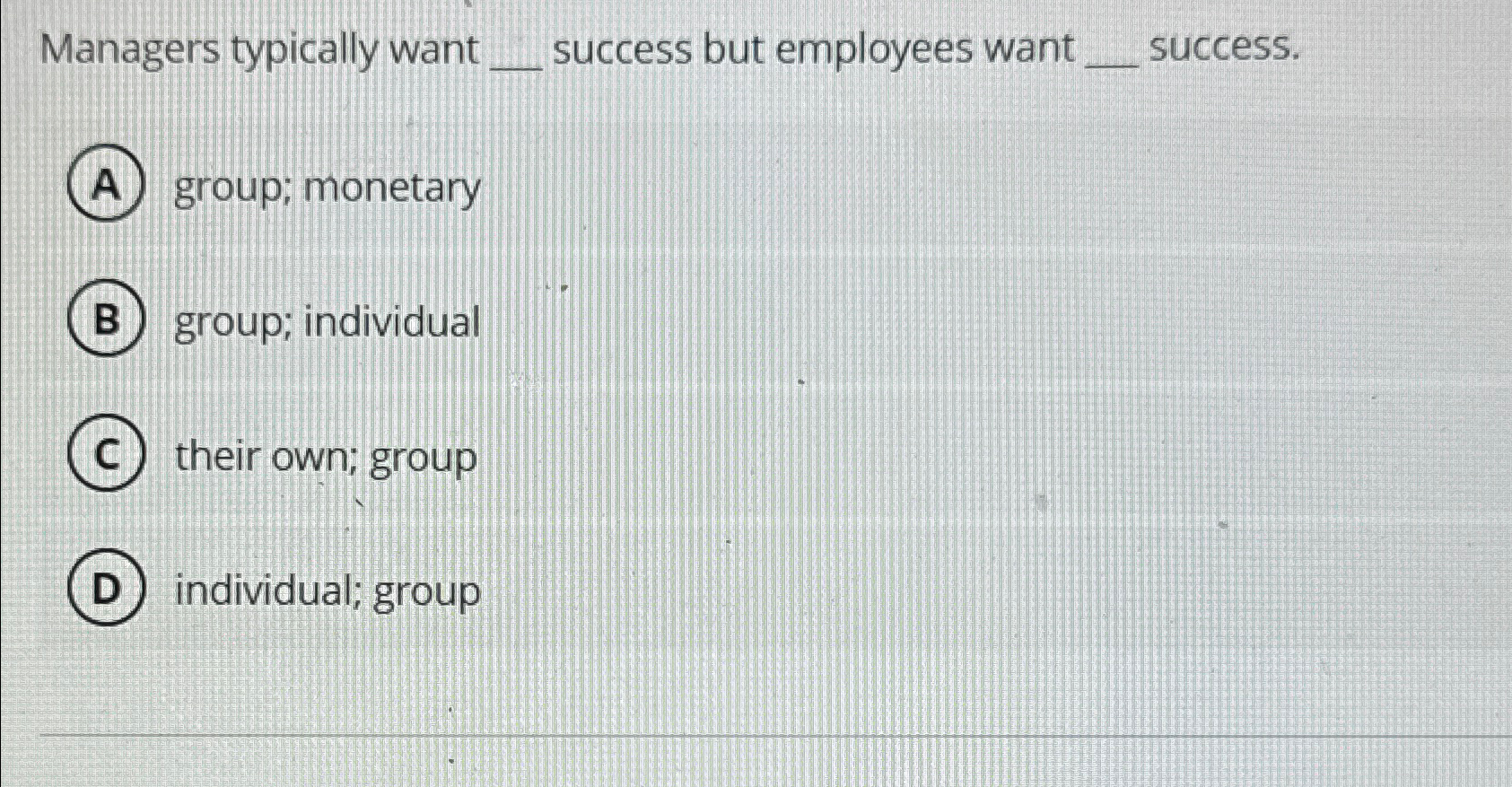Solved Managers typically want q, ﻿success but employees | Chegg.com