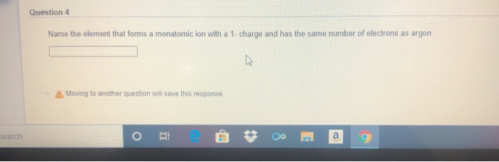 Solved Question 4 Name the element that forms a monatomic | Chegg.com