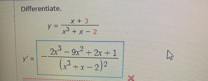 Solved Differentiate. y = = x3 + x - 2 2x3 – 9x2 + 2x + 1 | Chegg.com