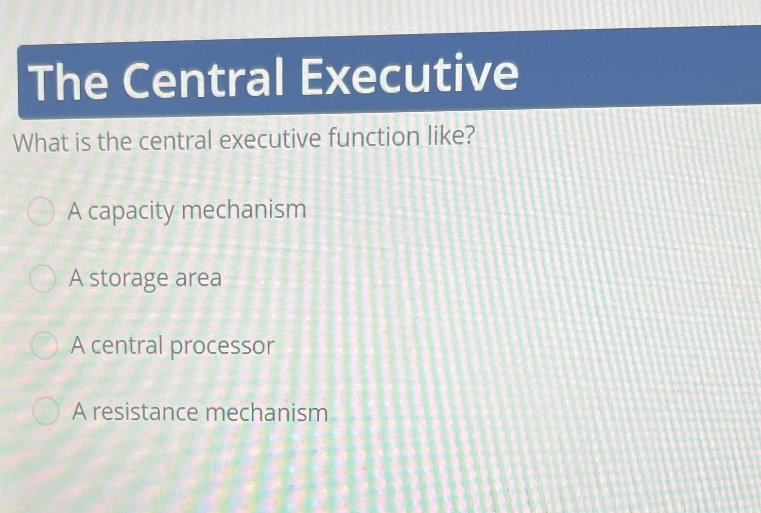 Solved The Central ExecutiveWhat is the central executive | Chegg.com