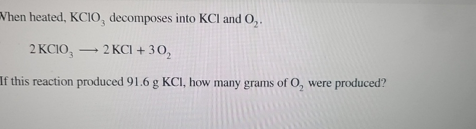 Solved When heated, KClO3 ﻿decomposes into KCl ﻿and | Chegg.com