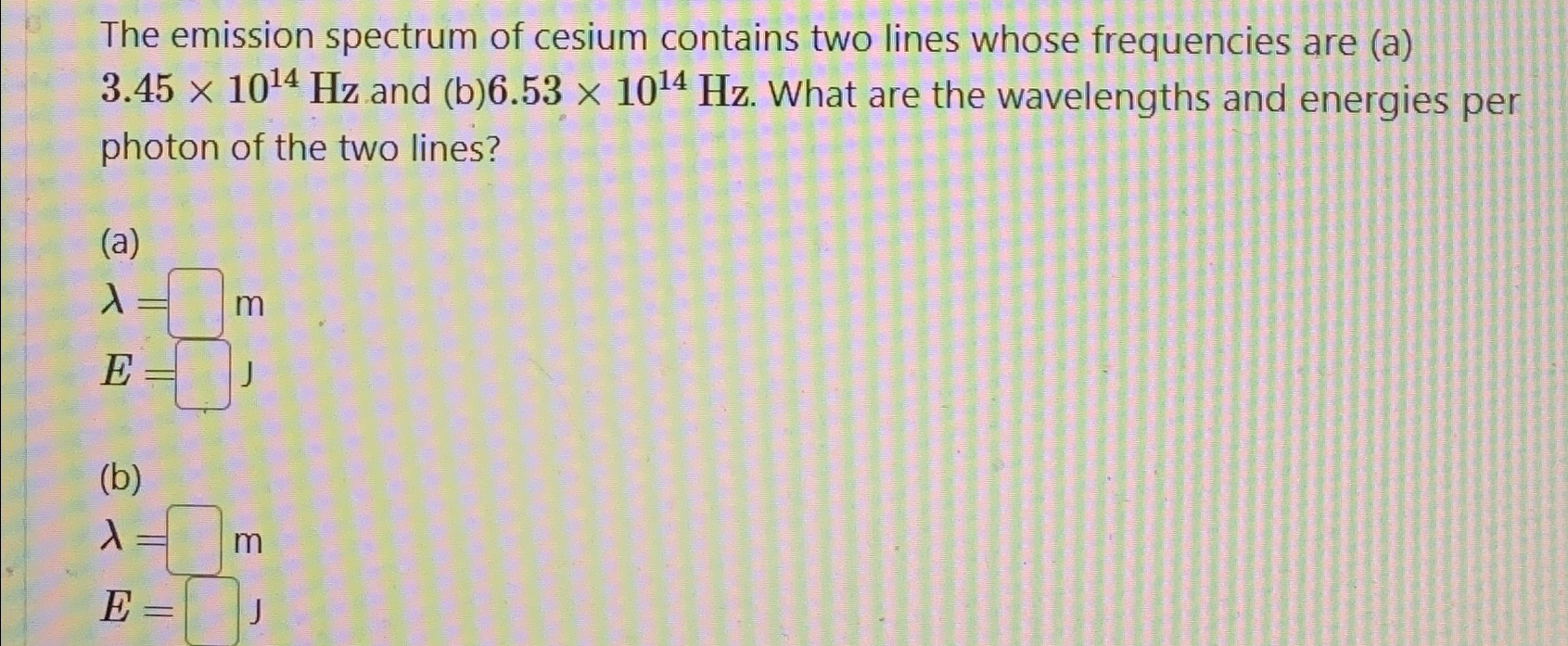 Solved The emission spectrum of cesium contains two lines | Chegg.com