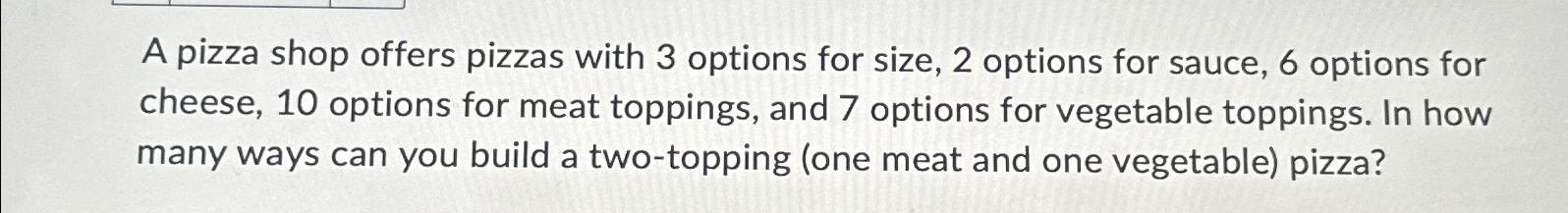 Solved A pizza shop offers pizzas with 3 ﻿options for size, | Chegg.com