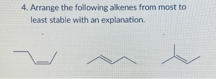 Solved 4. Arrange the following alkenes from most to least | Chegg.com