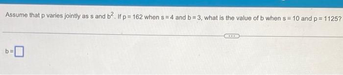 Solved Assume that p varies jointly as s and b2. If p=162 | Chegg.com