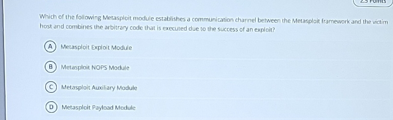 Solved Which of the following Metasploit module establishes | Chegg.com