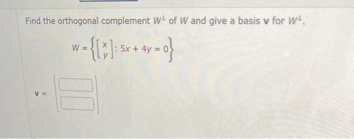 Solved Find the orthogonal complement W⊥ of W and give a | Chegg.com