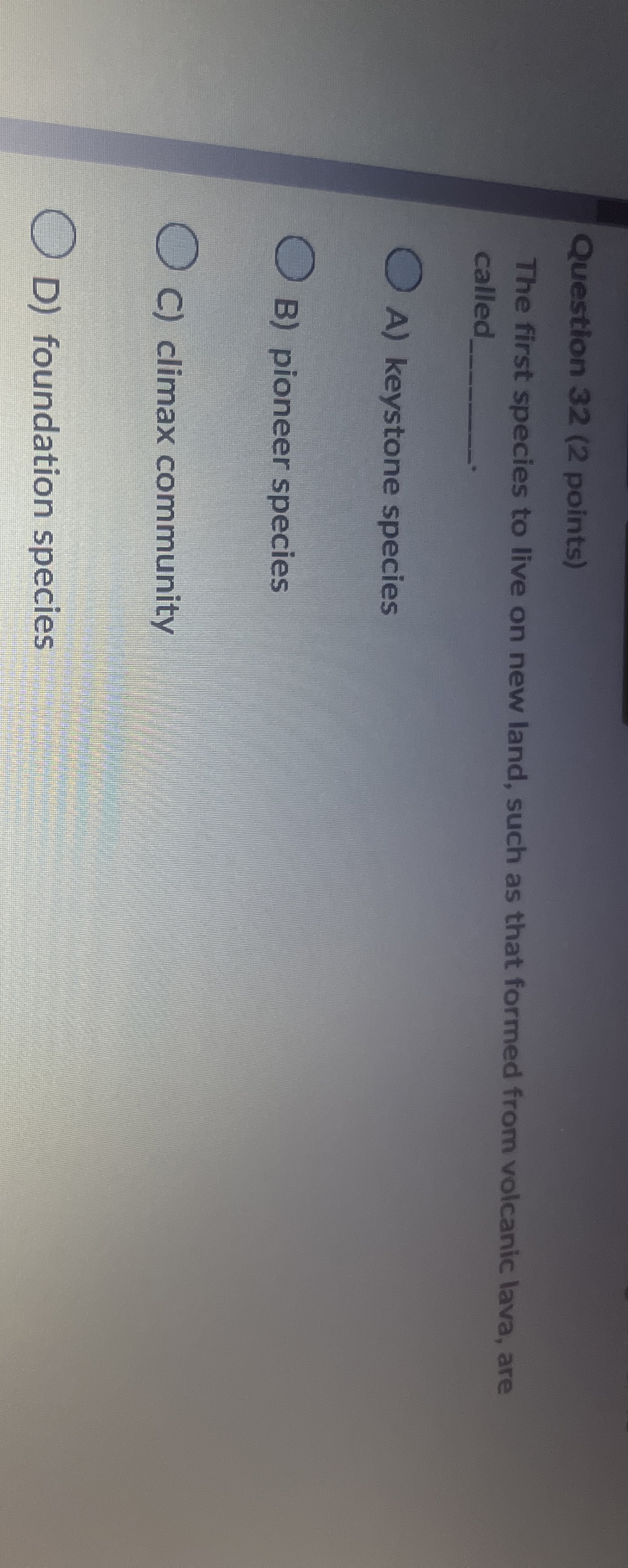 Solved Question 32 (2 ﻿points)The first species to live on | Chegg.com