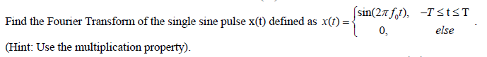 Solved Find the Fourier Transform of the single sine pulse | Chegg.com