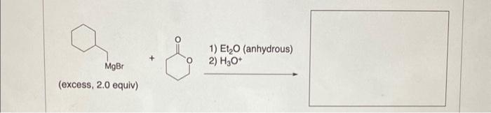 Solved 1) Et2O (anhydrous) 2) H3O+ (excess, 2.0 equiv)What | Chegg.com