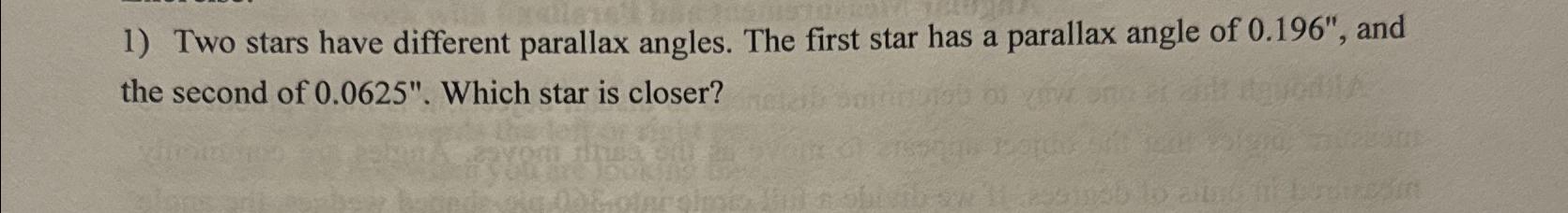 Solved Two stars have different parallax angles. The first | Chegg.com