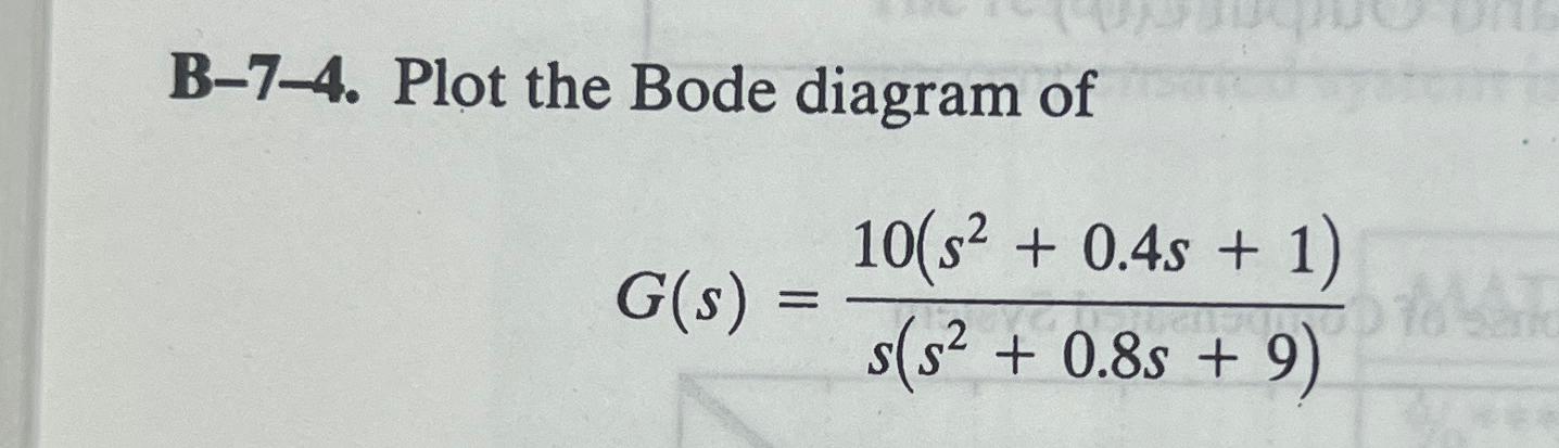 Solved B-7-4. ﻿Plot the Bode diagram | Chegg.com