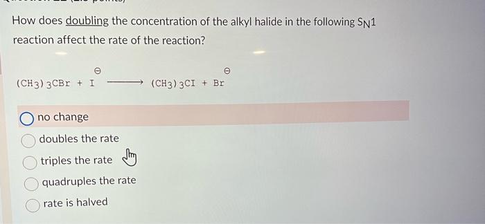 Solved How does doubling the concentration of the alkyl | Chegg.com
