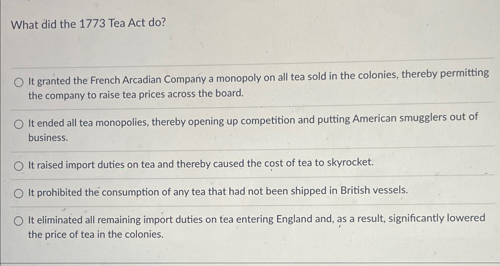 Solved What did the 1773 ﻿Tea Act do?It granted the French | Chegg.com