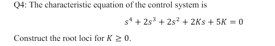 Solved Q4: The characteristic equation of the control system | Chegg.com