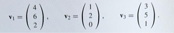 Solved Let v1, v2, v3 be vectors in R^3 given by The set | Chegg.com