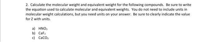 Solved 2. Calculate the molecular weight and equivalent | Chegg.com