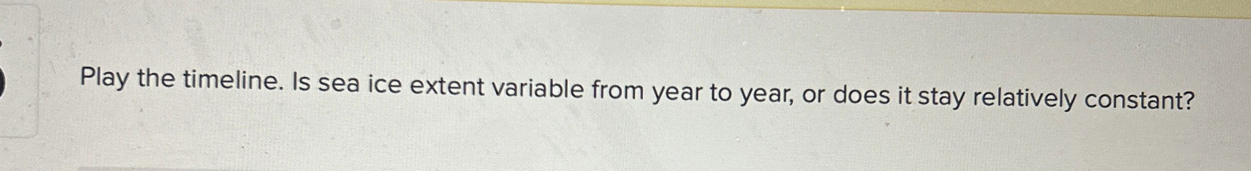 Solved Play the timeline. Is sea ice extent variable from | Chegg.com